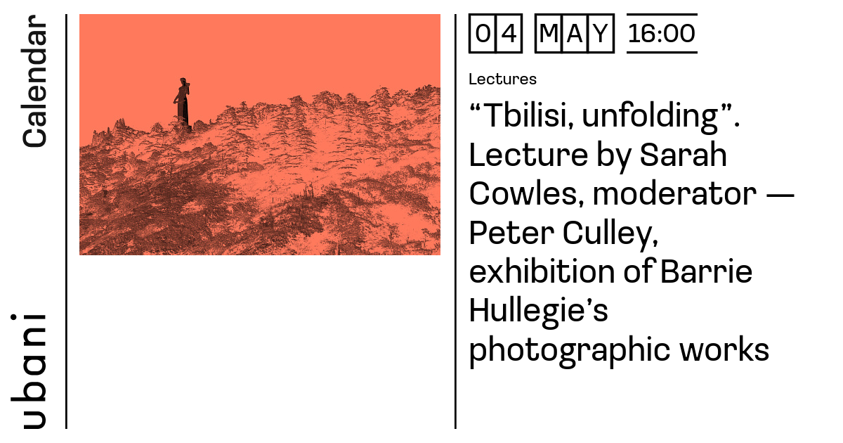 “Tbilisi, unfolding”. Lecture by Sarah Cowles, moderator — Peter Culley ...