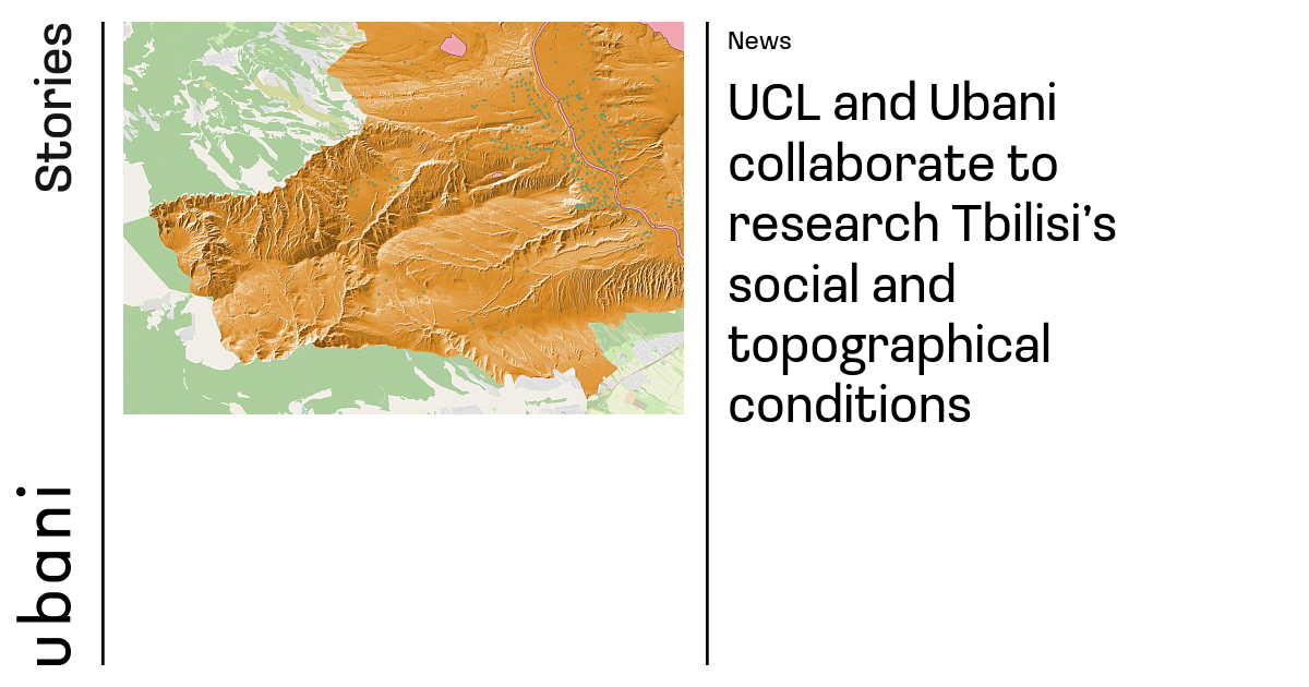 UCL and Ubani collaborate to research Tbilisi’s social and ...